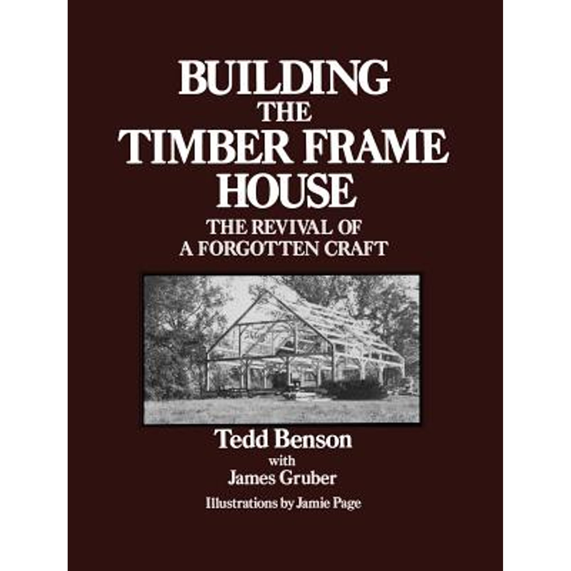 Pre-Owned Building the Timber Frame House: The Revival of a Forgotten ...