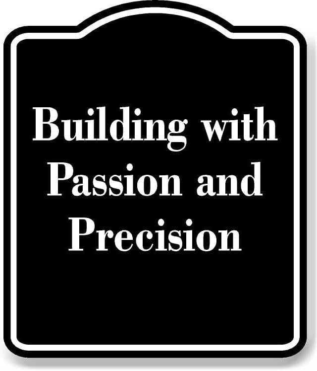 Building with Passion and Precision BLACK Aluminum Composite Sign 15 ...