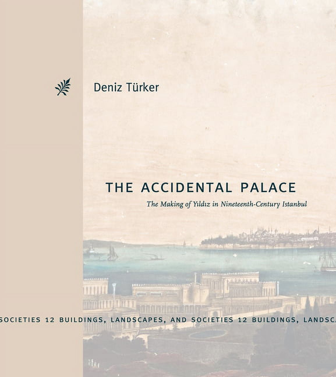 Buildings, Landscapes, and Societies The Accidental Palace: The Making ...