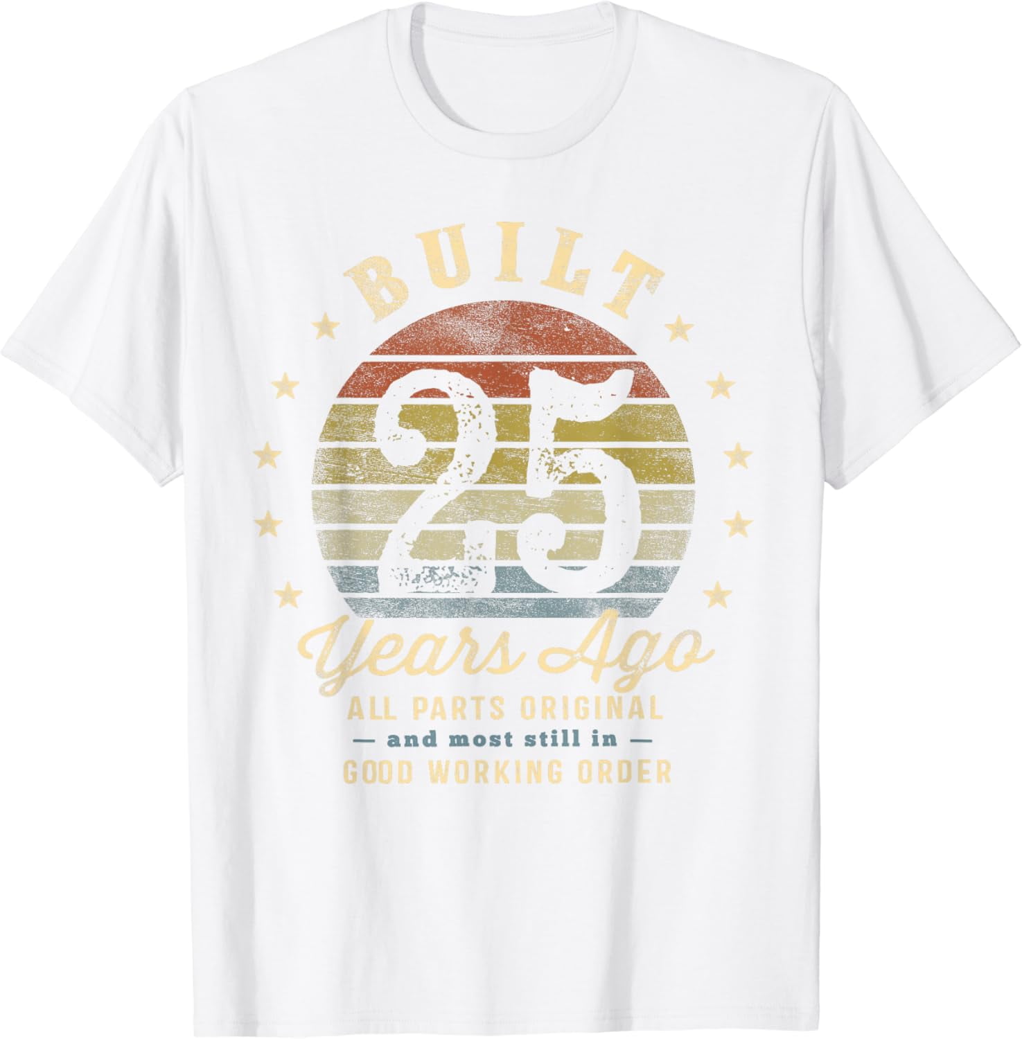 Built 25 Years Ago - All Parts Original Gifts 25th Birthday T-Shirt ...