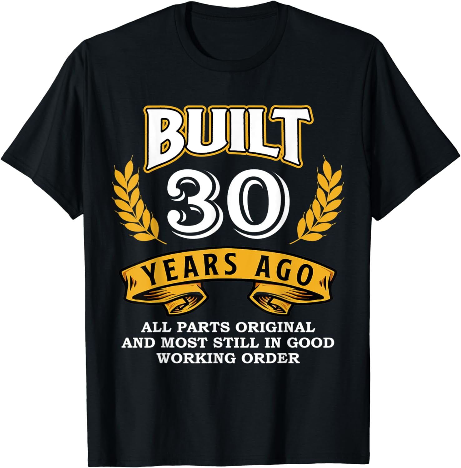 Built 30 Years Ago All Parts Original 30th Birthday Squad T-Shirt ...