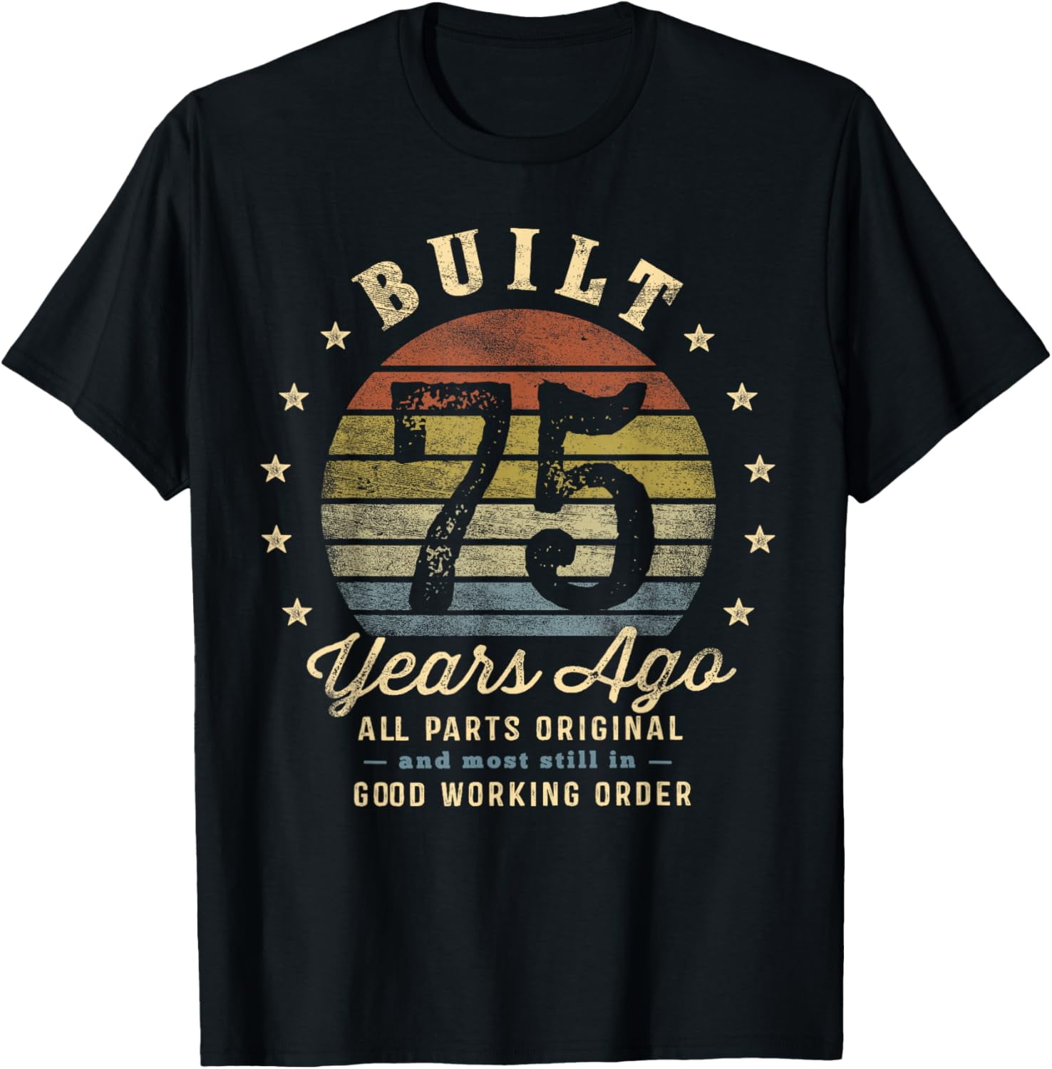 Built 75 Years Ago - All Parts Original Gifts 75th Birthday T-Shirt ...