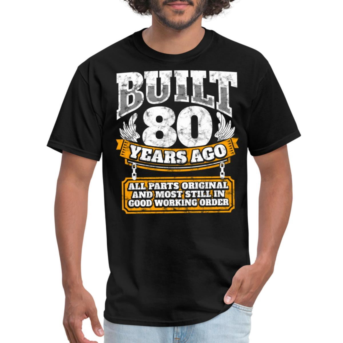Built 80 Years Ago 80th Birthday Gift Men's T-Shirt - Walmart.com