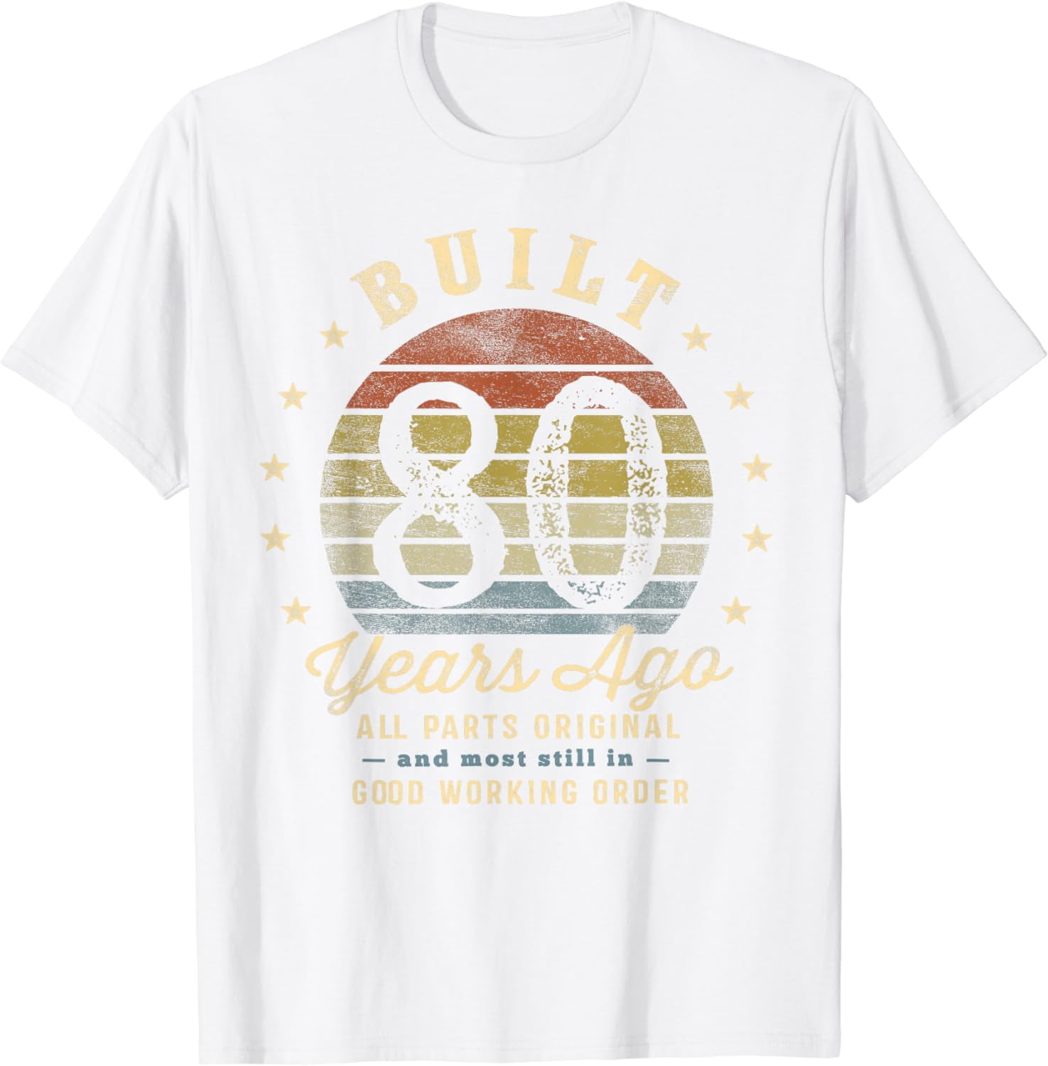 Built 80 Years Ago - All Parts Original Gifts 80th Birthday T-Shirt ...