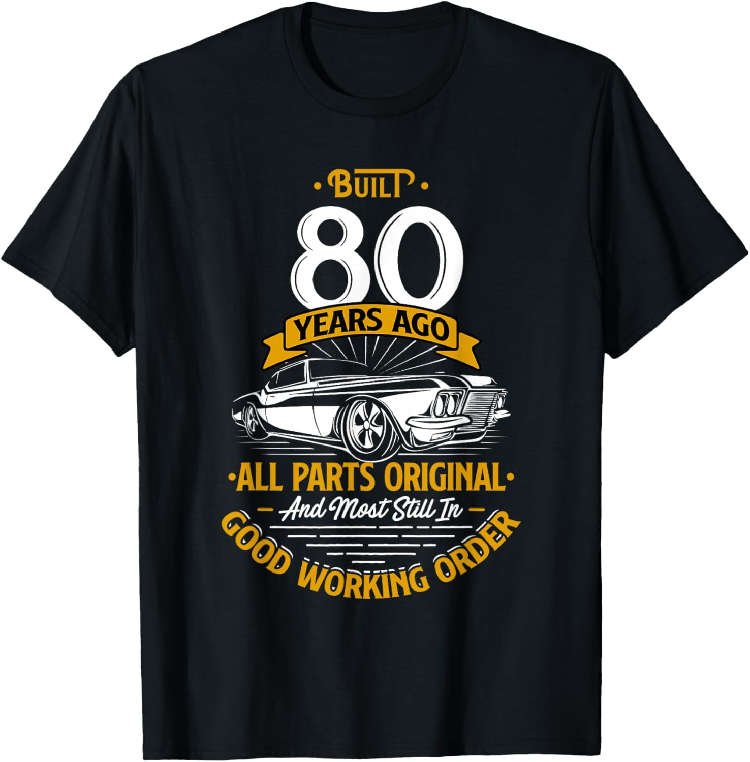 Built 80 Years Ago - Funny 80th Birthday Gift T-Shirt - Walmart.com