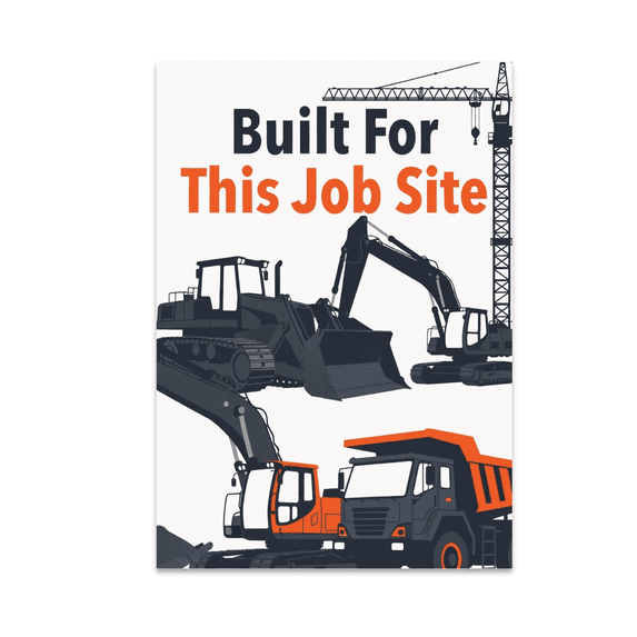 Built For This Job Site - Construction Enthusiast - 13x19 Poster Print ...