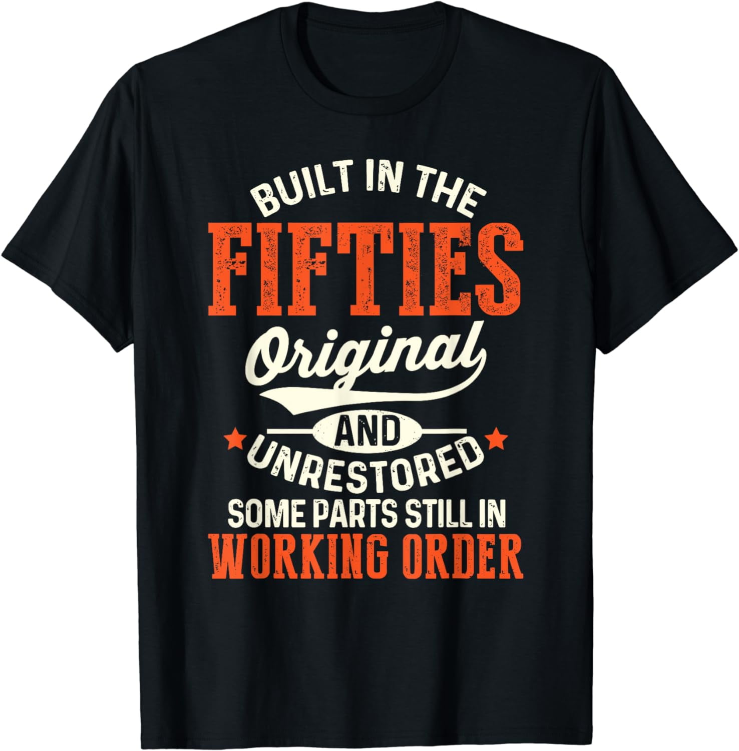 Built In The Fifties Original And Unrestored Funny Birthday T-Shirt ...