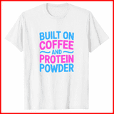 Built On Coffee And Protein Pink Gym Fitness Exercise Graphic Shirt,for ...