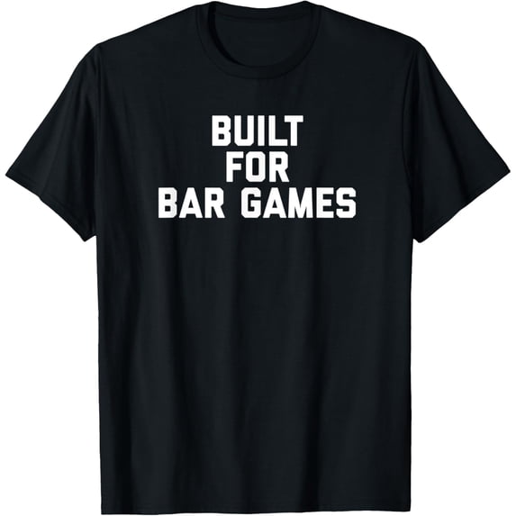 Built for Bar Games Funny Novelty Design T-Shirt - Walmart.com
