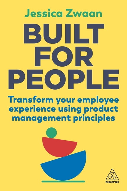 Built for People: Transform Your Employee Experience Using Product ...