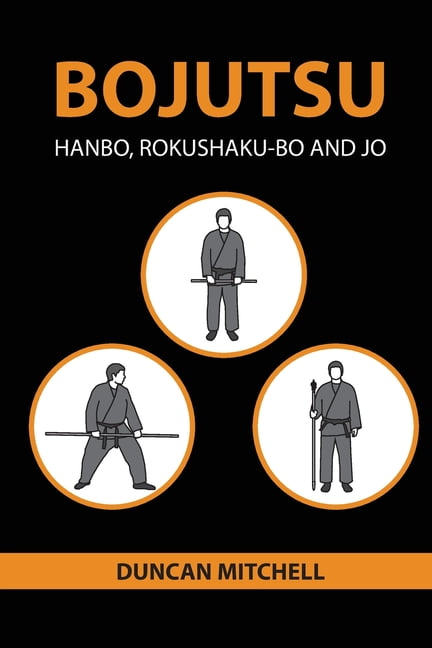 Bujinkan Technique Reference Bojutsu: Hanbo, Rokushaku-Bo and Jo, Book ...