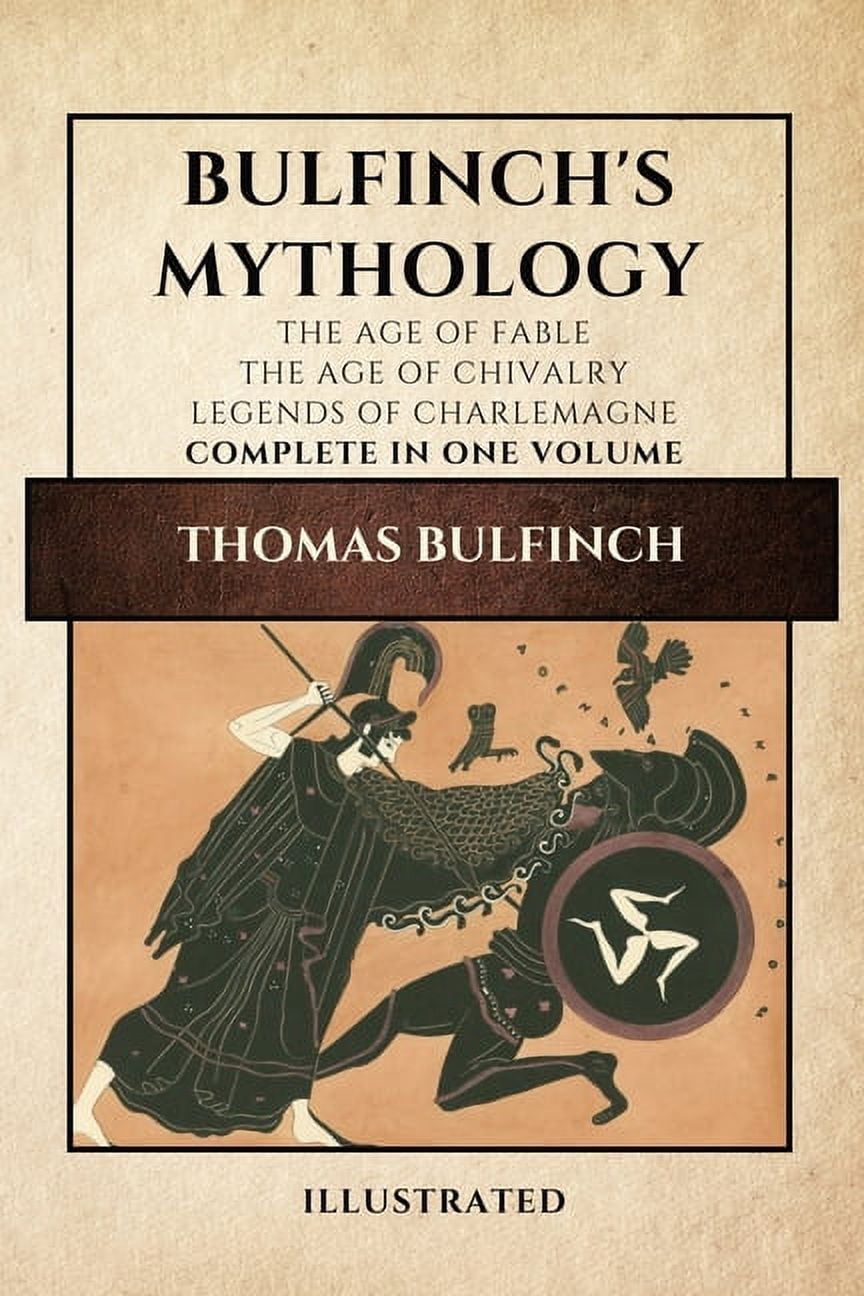 Bulfinch's Mythology (Illustrated): The Age of Fable-The Age of ...
