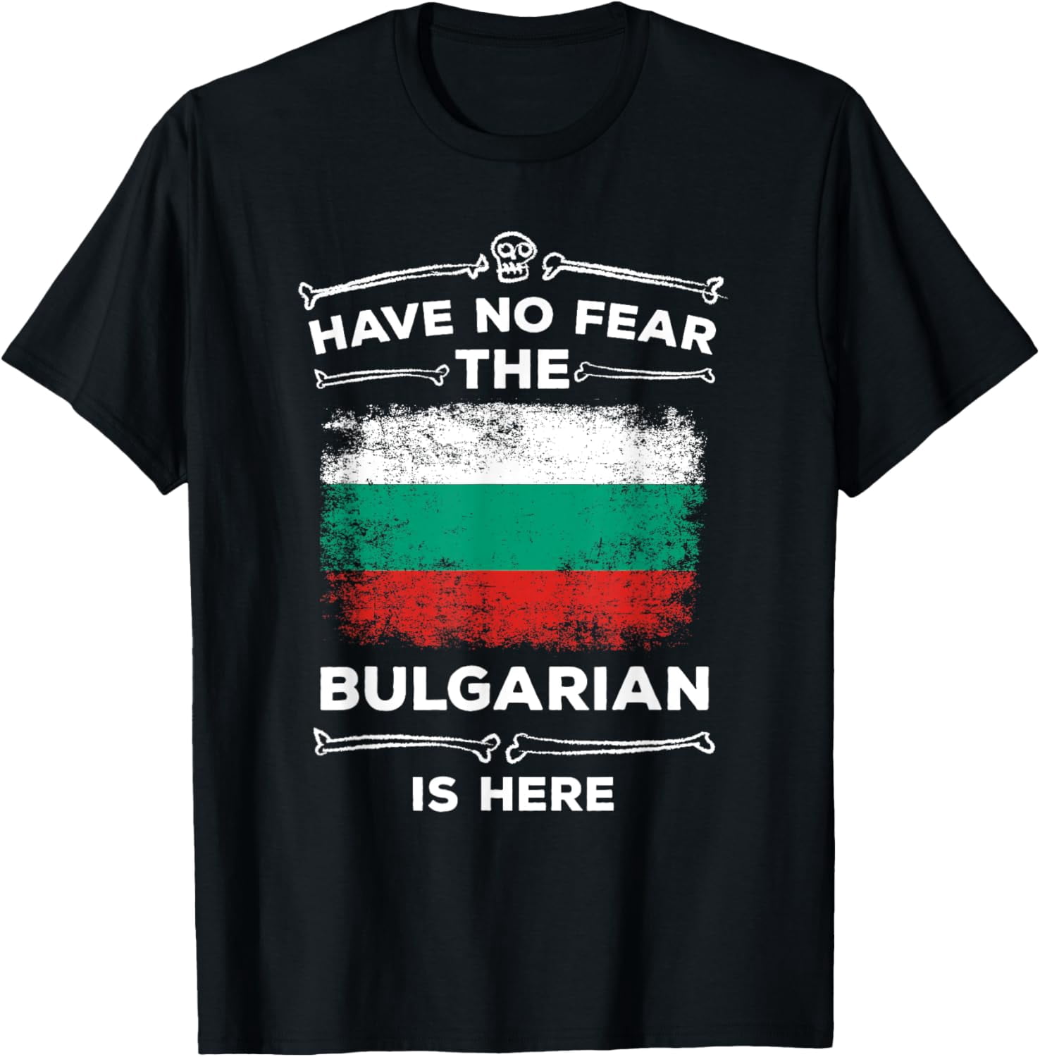 Bulgaria Have No Fear the Bulgarian Is Here Bulgarian Flag T-Shirt ...
