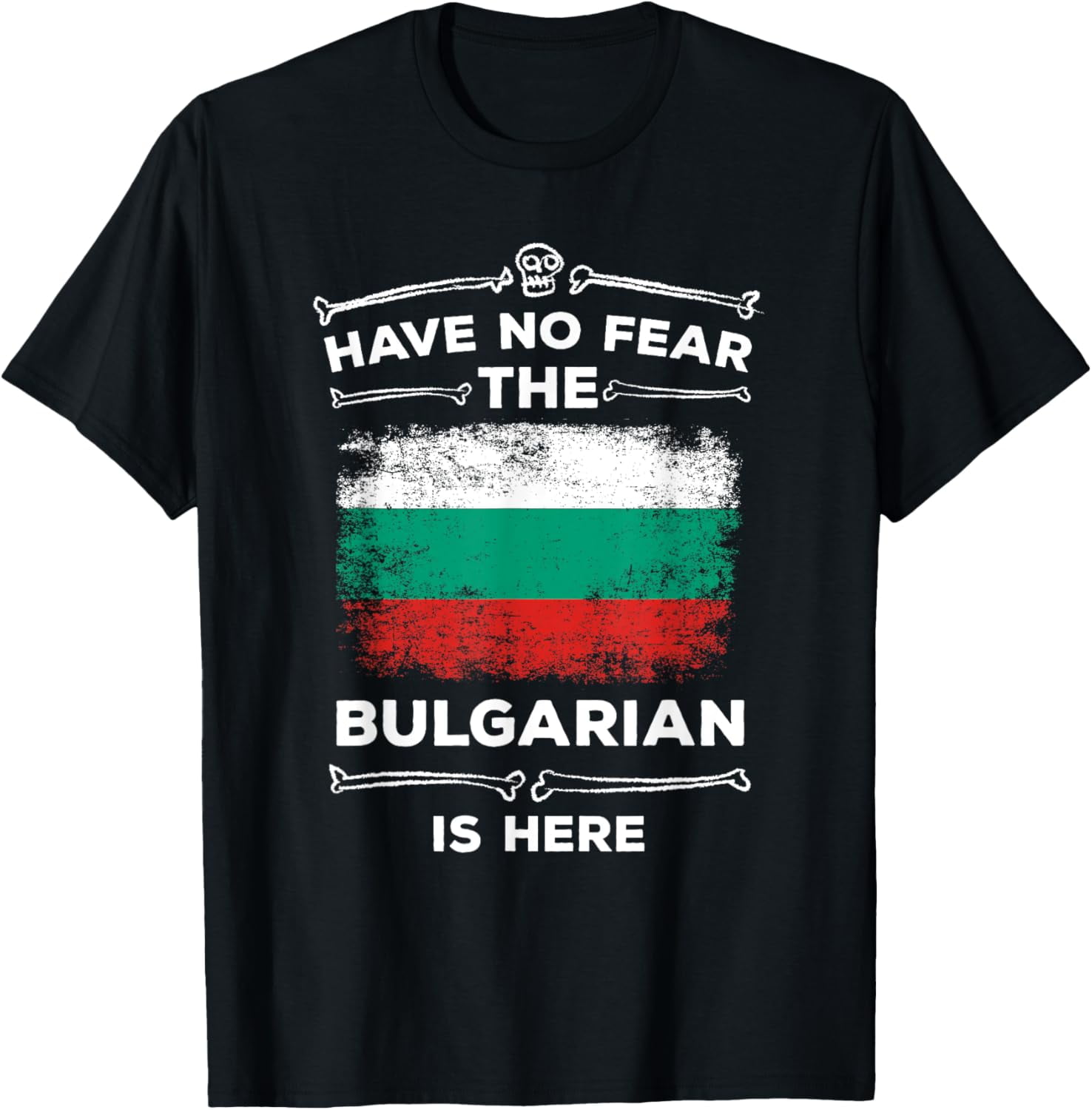 Bulgaria Have No Fear the Bulgarian Is Here Bulgarian Flag T-Shirtmen ...