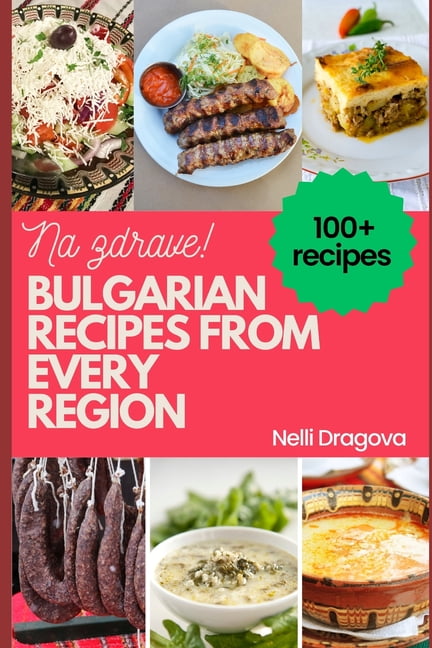 Bulgarian Recipes from Every Region - In Full Color - Walmart.com