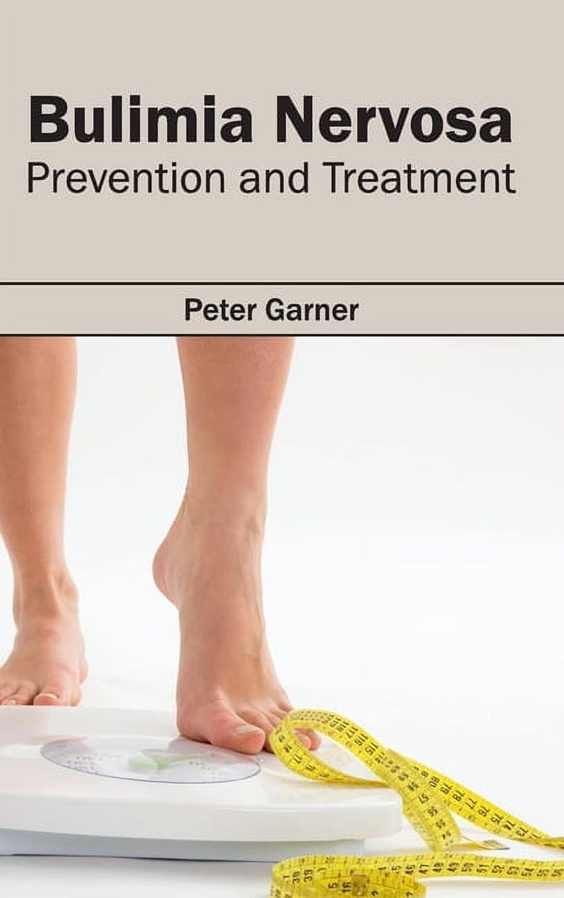 Bulimia Nervosa: Prevention and Treatment, (Hardcover) - Walmart.com