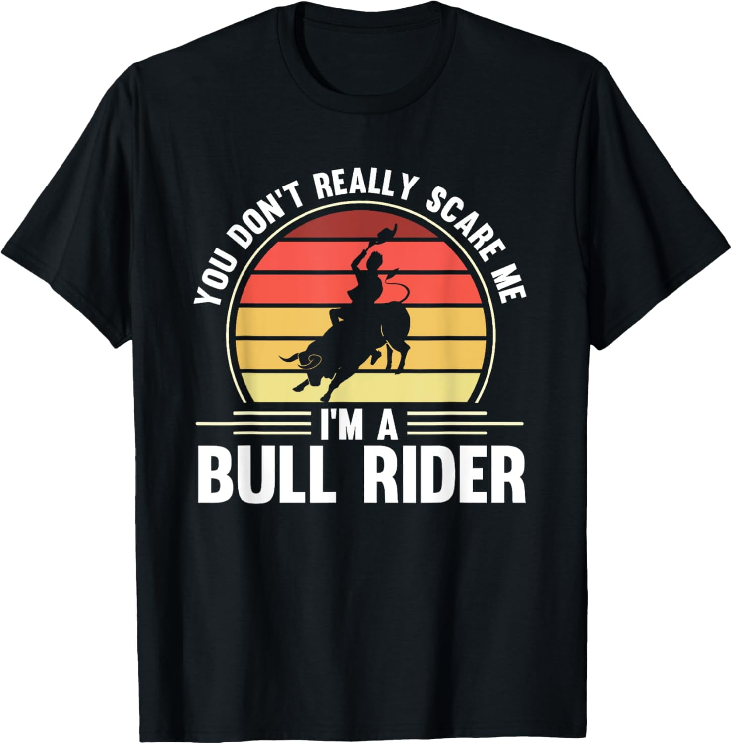 Bull Riding You Don't Scare Me I'm A Bull Rider Bull Rider Funny ...