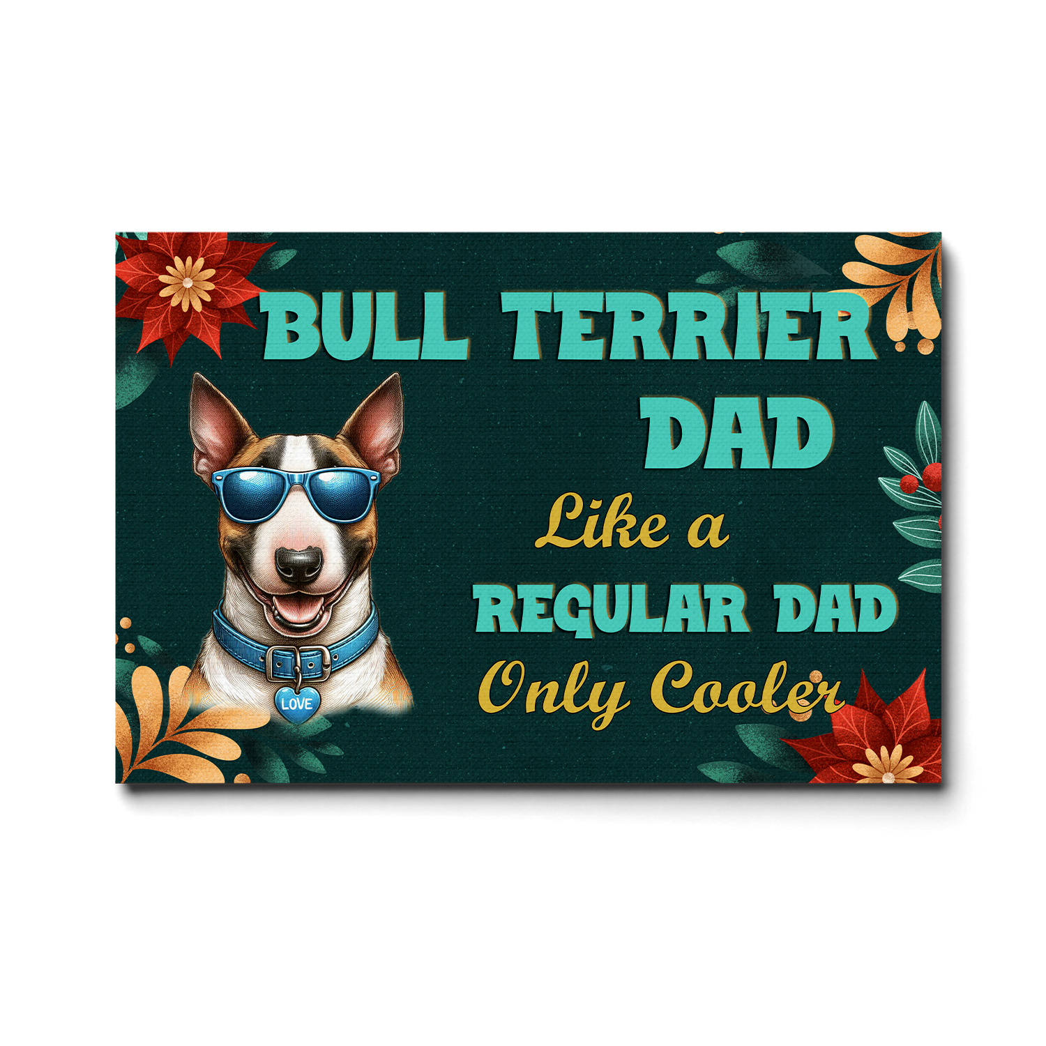 Bull Terrier Dad Like a Regular Dad Only Cooler Happy Father's Day ...