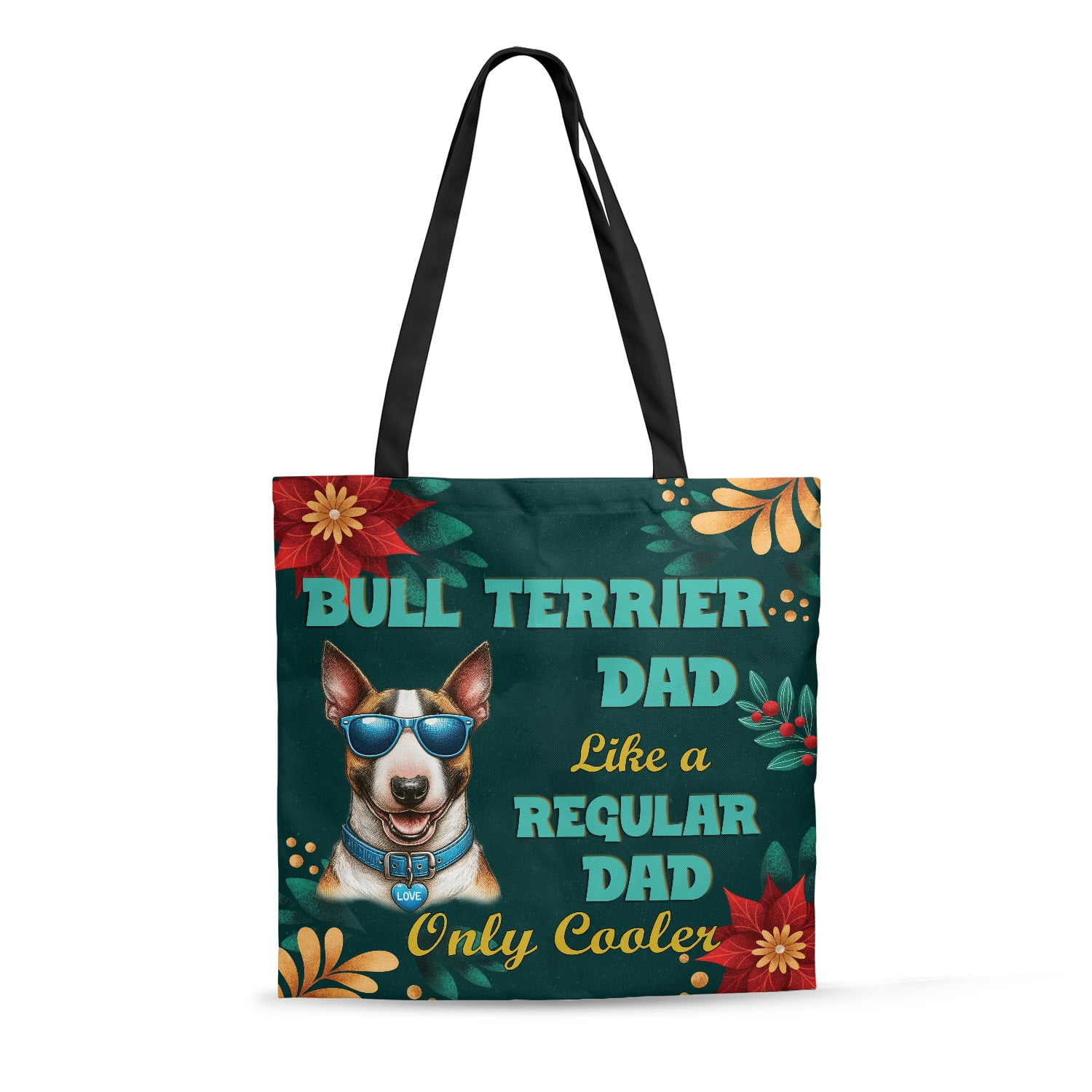 Bull Terrier Dad Like a Regular Dad Only Cooler Happy Father's Day All ...