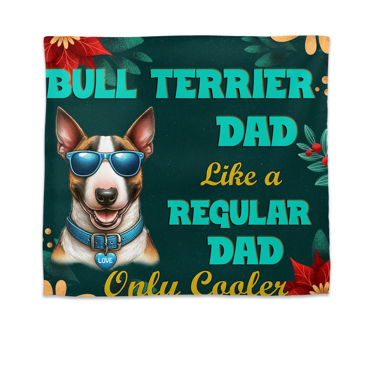 Bull Terrier Dad Like a Regular Dad Only Cooler Happy Father's Day ...