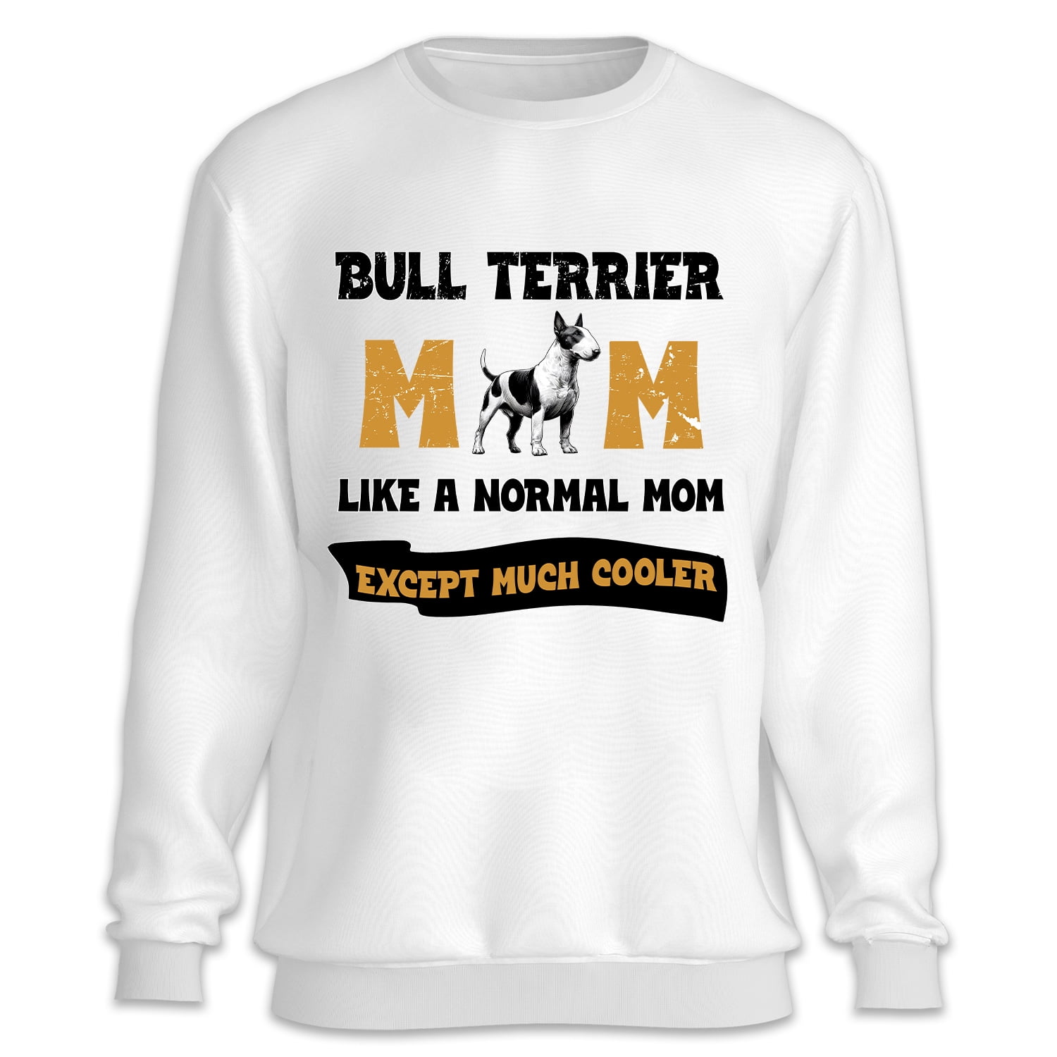 Bull Terrier Mom Like a Normal Mom Except Much Cooler Happy Mother's ...