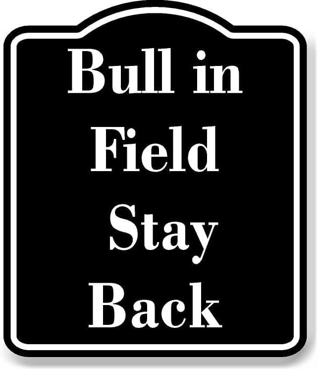 Bull in Field Stay Back BLACK Aluminum Composite Sign 15''x18 ...