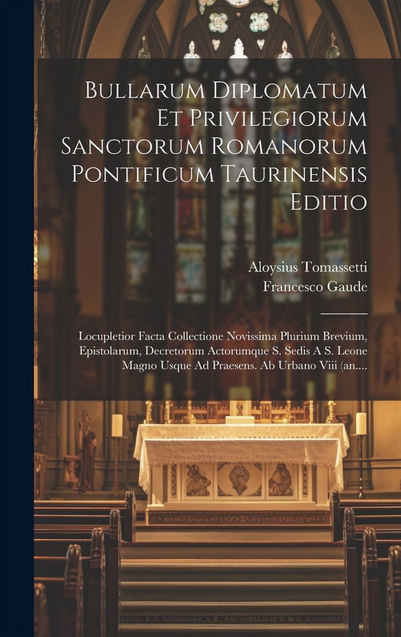 Bullarum Diplomatum Et Privilegiorum Sanctorum Romanorum Pontificum Taurinensis Editio ...