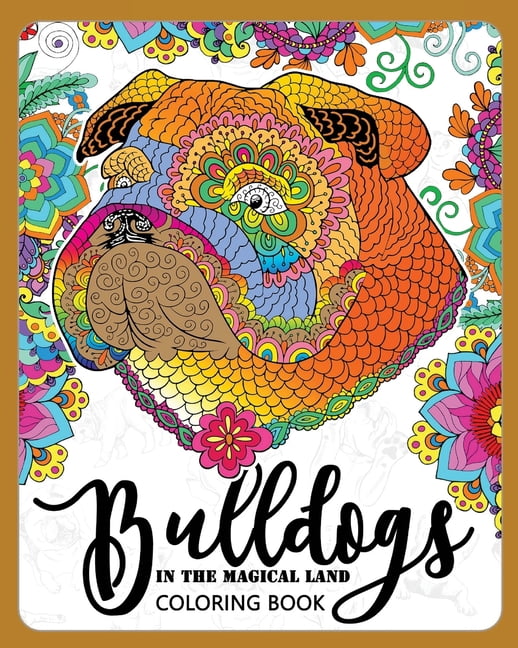 Bulldog Coloring Book for Grown-Ups BullDogs in Magical Land Coloring ...
