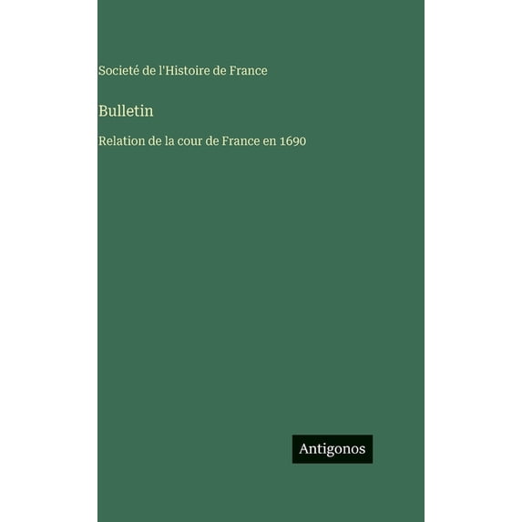 Bulletin: Relation de la cour de France en 1690, (Hardcover) - Walmart.com