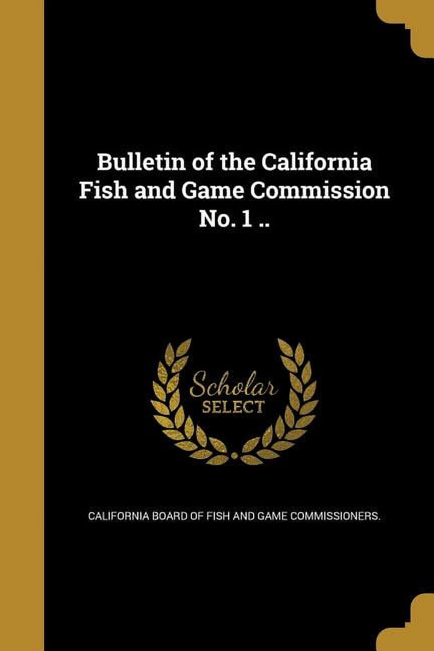 Bulletin of the California Fish and Game Commission No. 1 .. (Paperback ...
