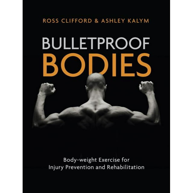 Bulletproof Bodies: Body-Weight Exercise for Injury Prevention and ...