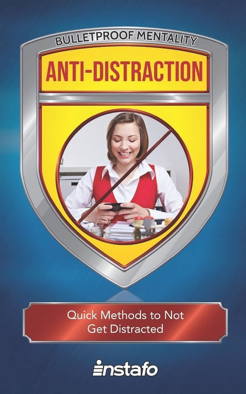 Bulletproof Mentality: Anti-Distraction : Quick Methods to Not Get ...
