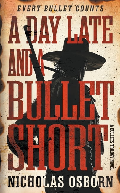 Bullets Trilogy A Day Late and a Bullet Short: A Contemporary Western ...