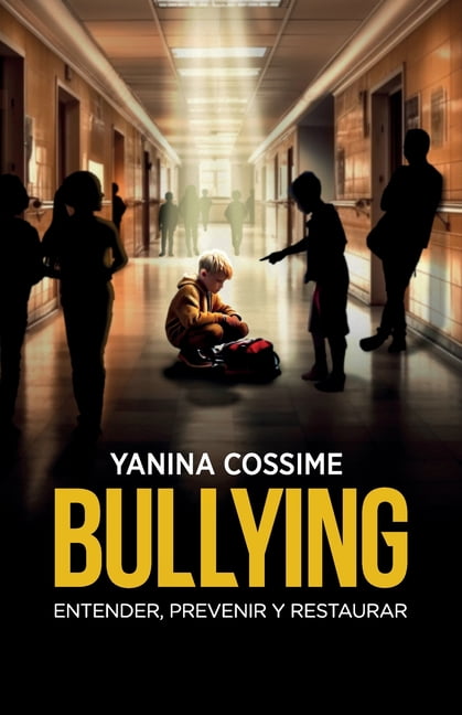 Bullying: Entender, prevenir y restaurar, (Paperback) - Walmart.com