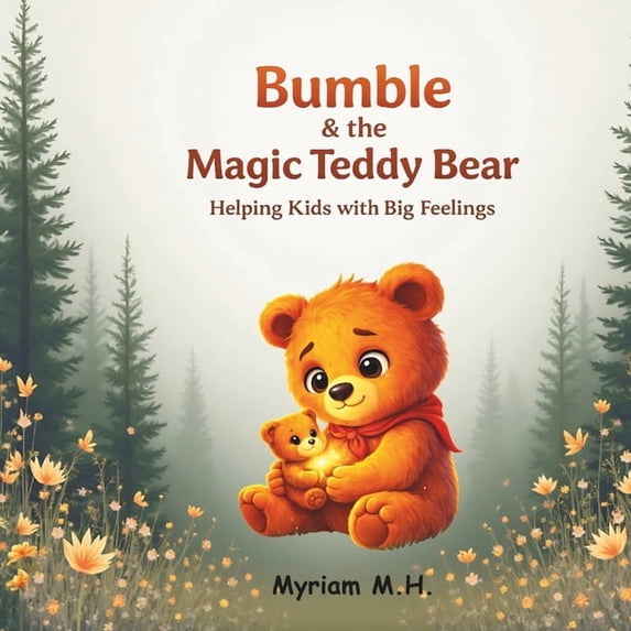 Bumble and the Magic Teddy Bear.: Helping Kids with Big Feelings ...