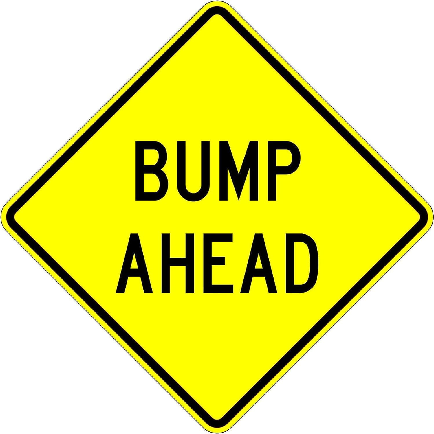 Bump Ahead Road Sign - 18 X 18 - Genuine Traffic Control Signs with 3M ...