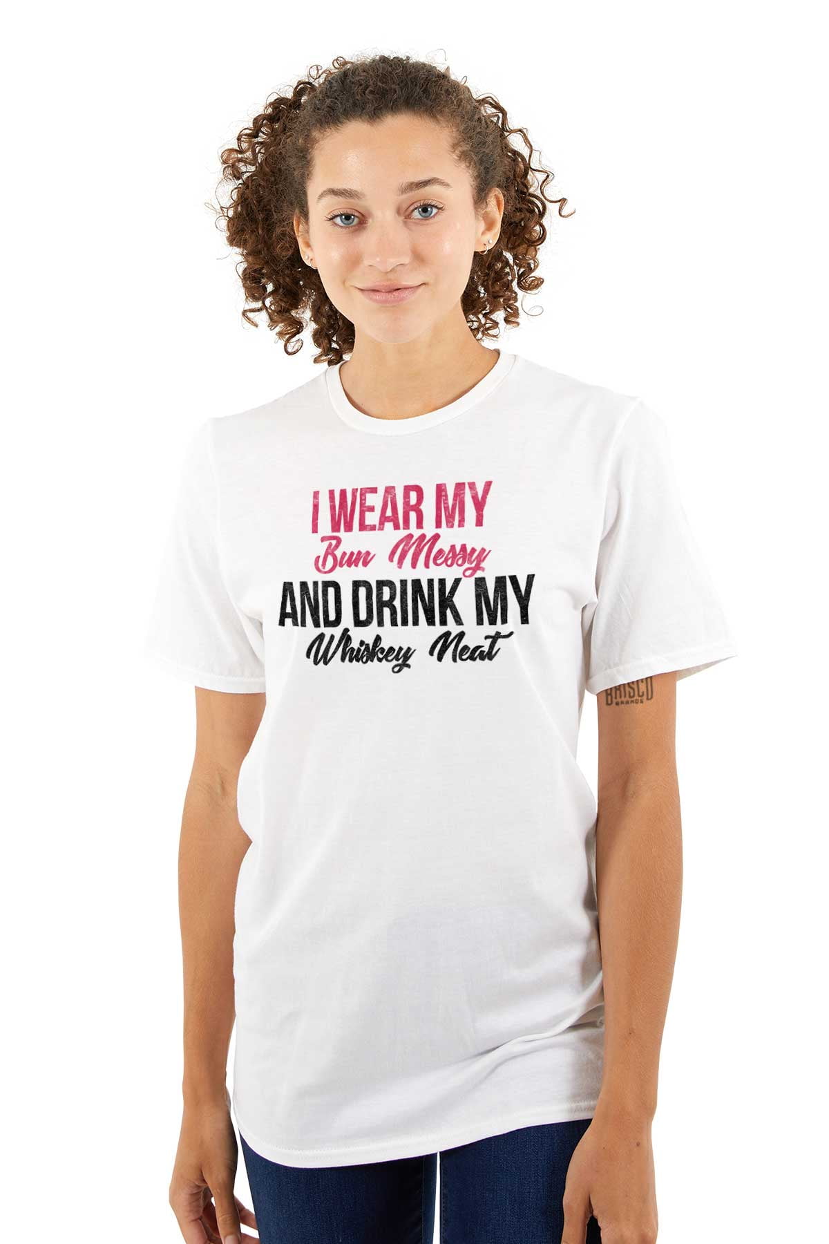 Bun Messy Whiskey Neat Sassy Drinking Women Plus Size Graphic Tee Tees ...
