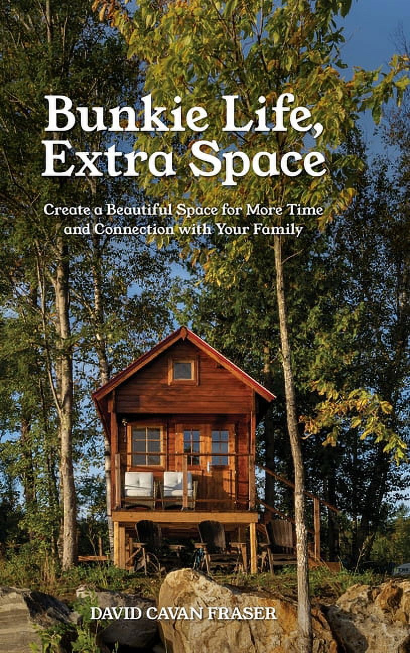 Bunkie Life, Extra Space: Create a Beautiful Space for More Time and ...