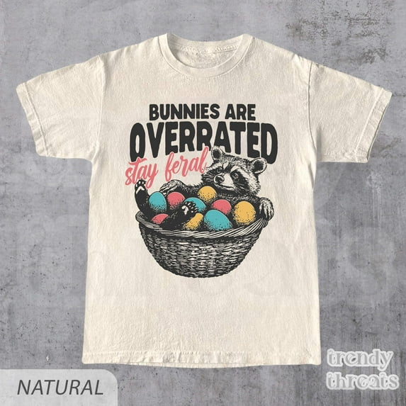 Bunnies Are Overrated Stay Feral - Funny Shirts, Easter Raccoon T-Shirt ...