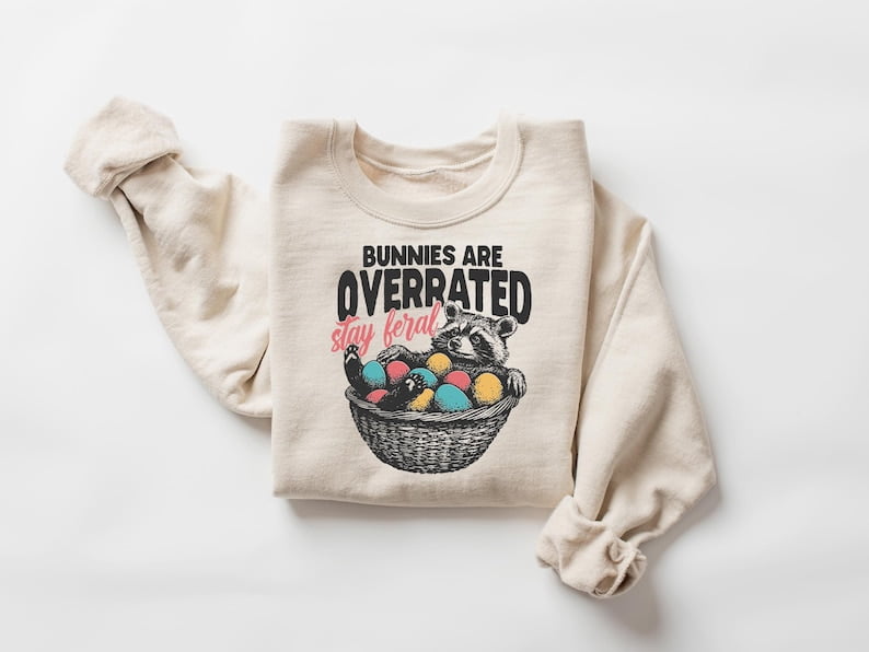 Bunnies Are Overrated Stay Feral Sweatshirt, Raccoon Easter Bunny T ...