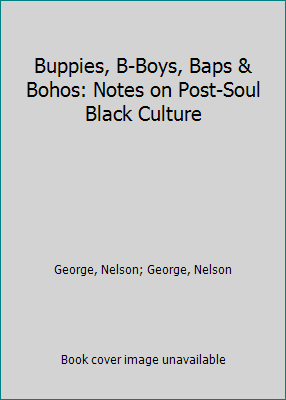 Pre-Owned Buppies, B-Boys, Baps & Bohos: Notes on Post-Soul Black ...