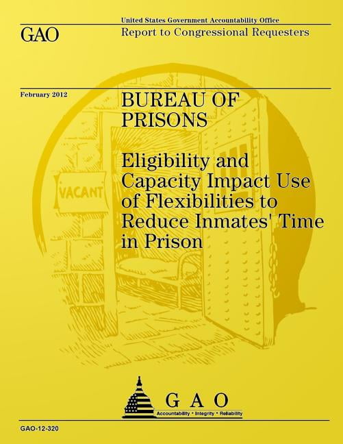 Bureau of Prisons : Elligibility and Capacity Impact Use of ...