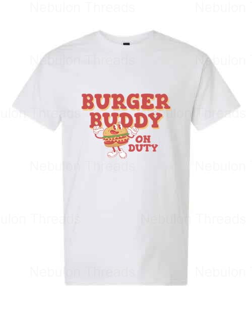 Burger Buddy On Duty T Shirt Must Have Tee for the Ultimate Burger ...