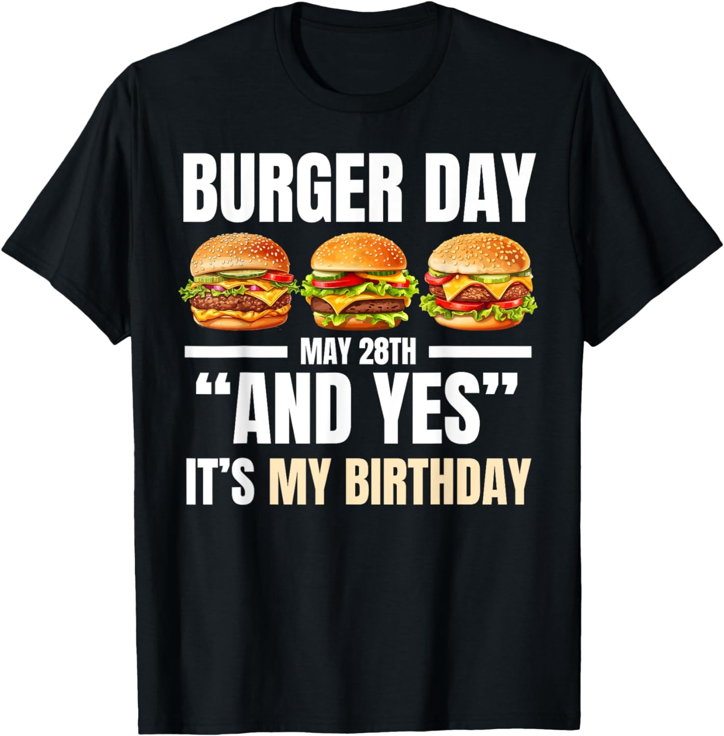Burger Day 2024 and yes it's my birthday Burger Lover Funny T-Shirt ...