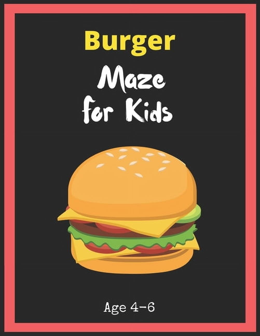 Burger Maze For Kids Age 4-6 : Maze Activity Book for Kids. Great for ...