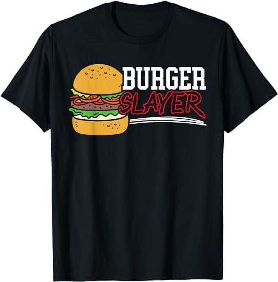 Burger Slayer Hamburger Foodie Buns Cheeseburger T-Shirt - Walmart.com