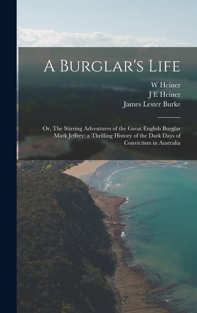 A Burglar's Life; or, The Stirring Adventures of the Great English ...