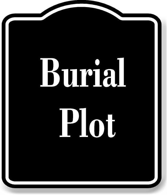 Burial Plot BLACK Aluminum Composite Sign 15''x18'' - Walmart.com