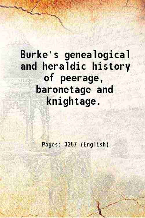 Burke's genealogical and heraldic history of peerage, baronetage and ...
