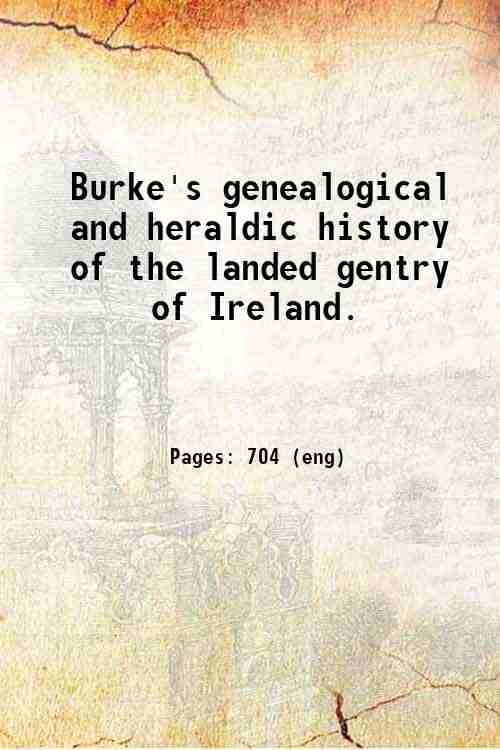 Burke's genealogical and heraldic history of the landed gentry of ...